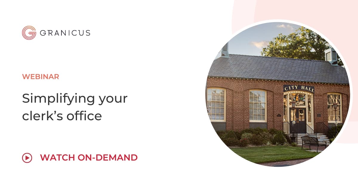 Simplifying your clerk’s office | Granicus Webinar
