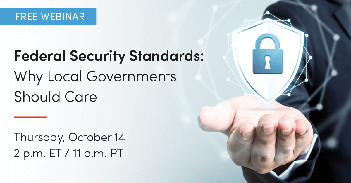 Federal Security Standards: Why Local Governments Should Care